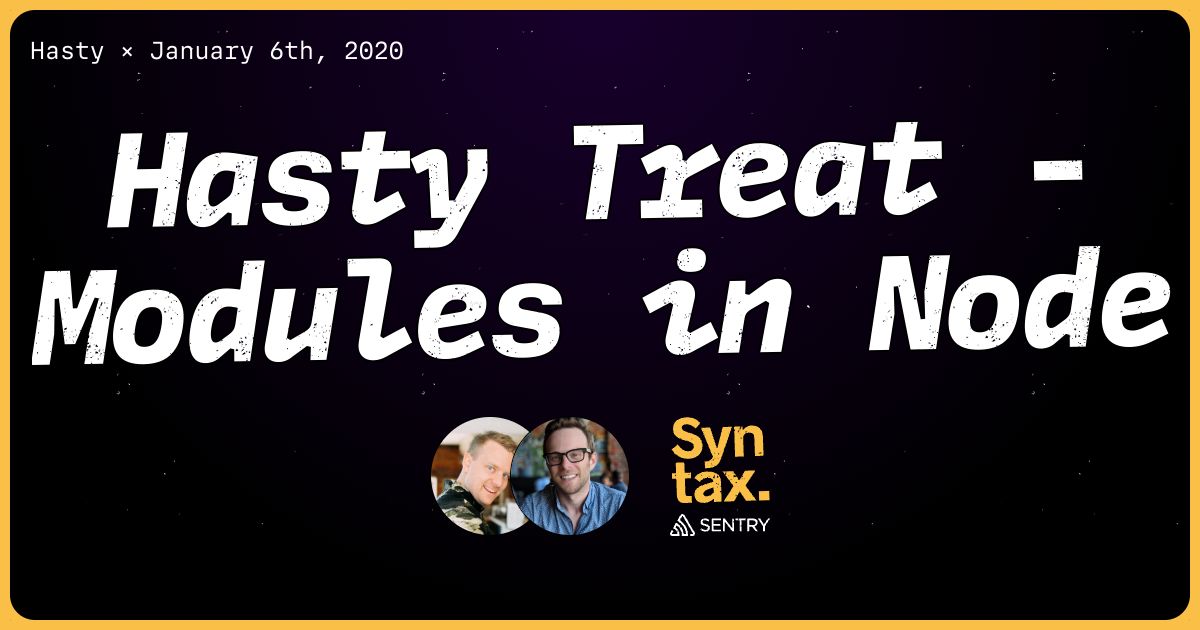 Transcript: Hasty Treat - Modules in Node - Syntax #211