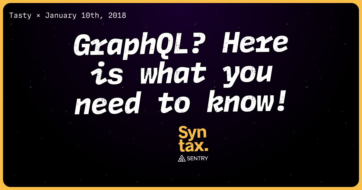 GraphQL? Here is what you need to know! - Syntax #27 GraphQL? Here is what you need to know! - Syntax #27