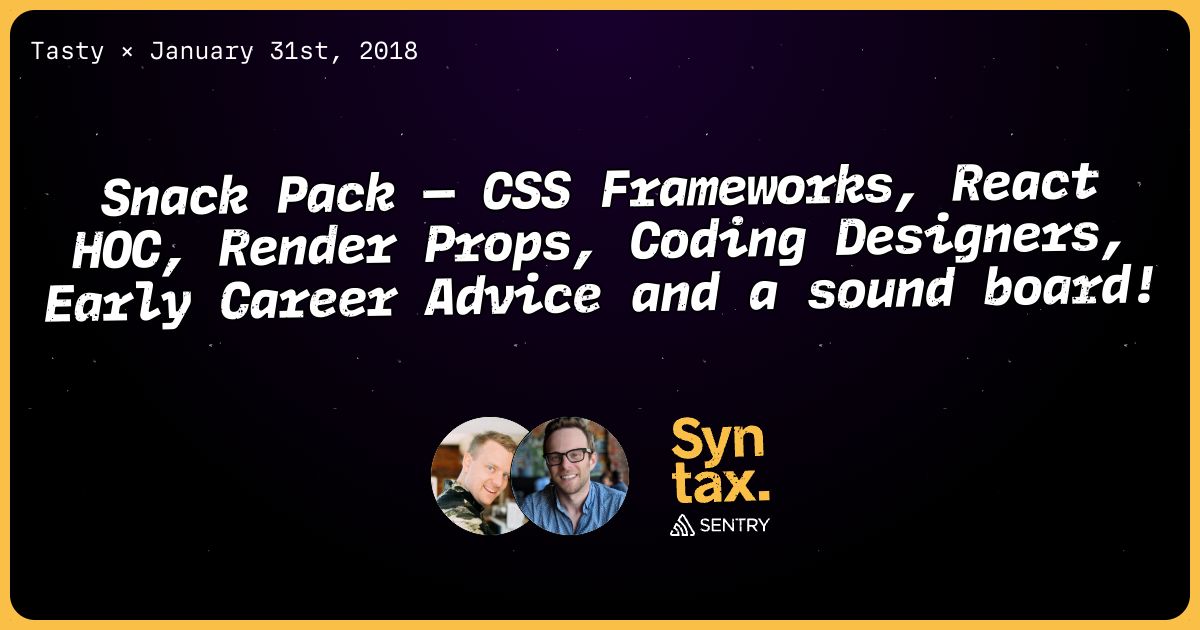 Snack Pack — Css Frameworks React Hoc Render Props Coding Designers