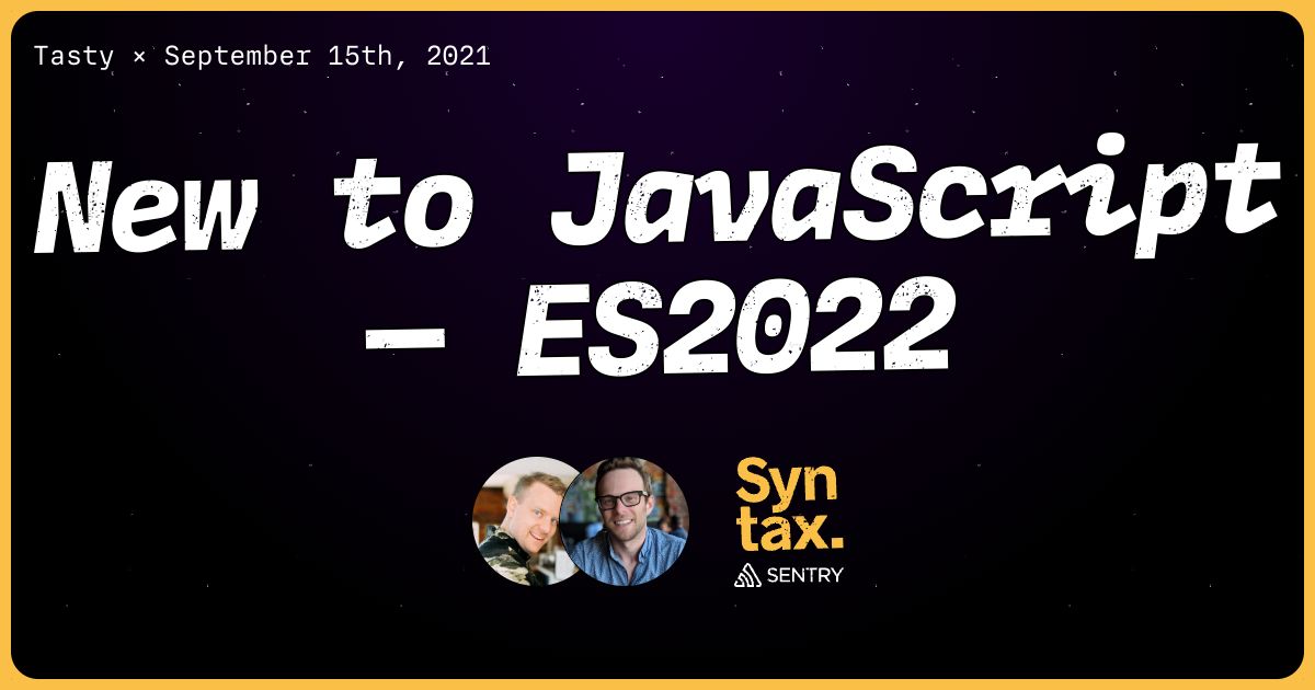 Transcript: New to JavaScript — ES2022 - Syntax #388