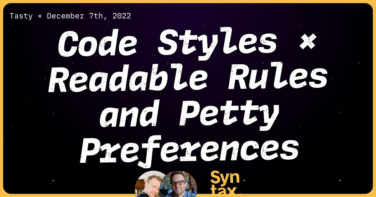 Code Styles × Readable Rules and Petty Preferences - Syntax #546