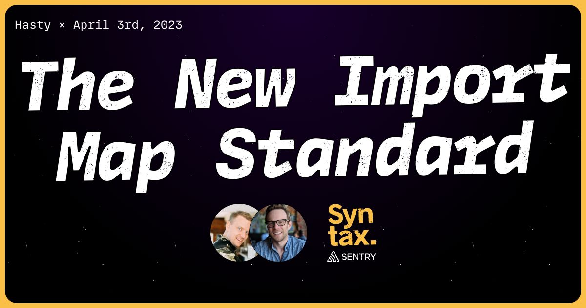 The New Import Map Standard - Syntax #596