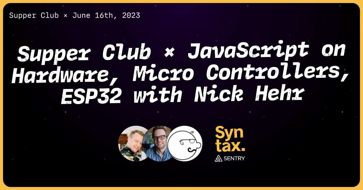 Supper Club × JavaScript on Hardware, Micro Controllers, ESP32 with ...