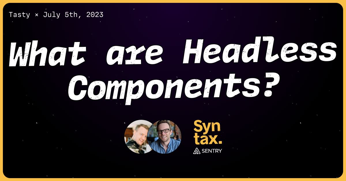 What are Headless Components? - Syntax #636