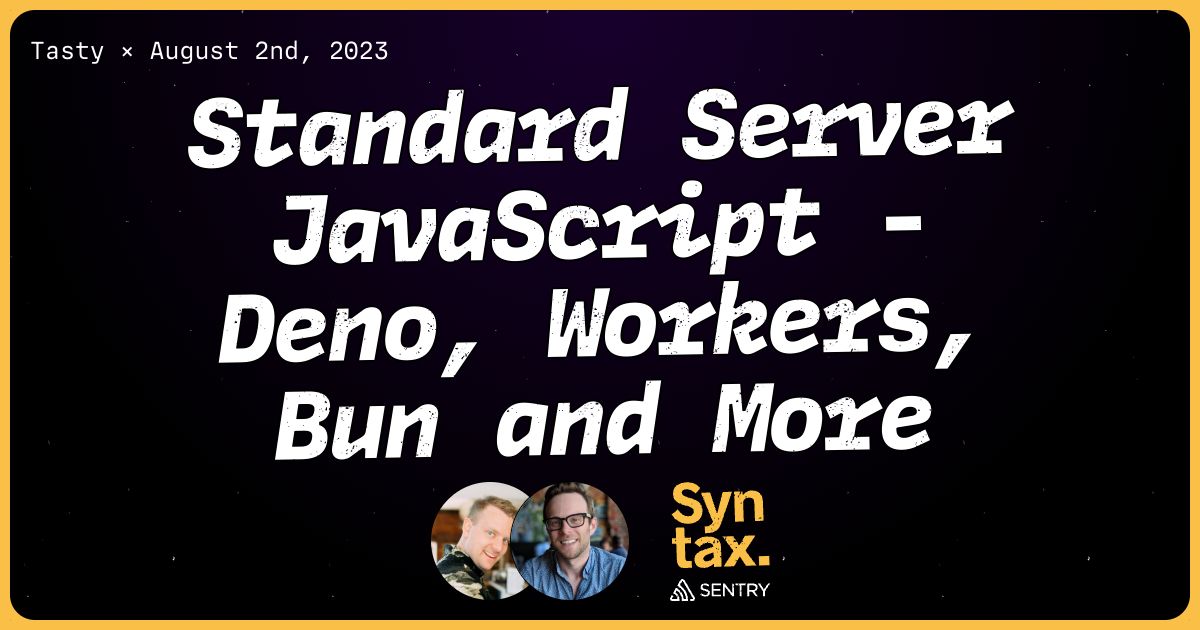 Standard Server JavaScript - Deno, Workers, Bun and More - Syntax #648