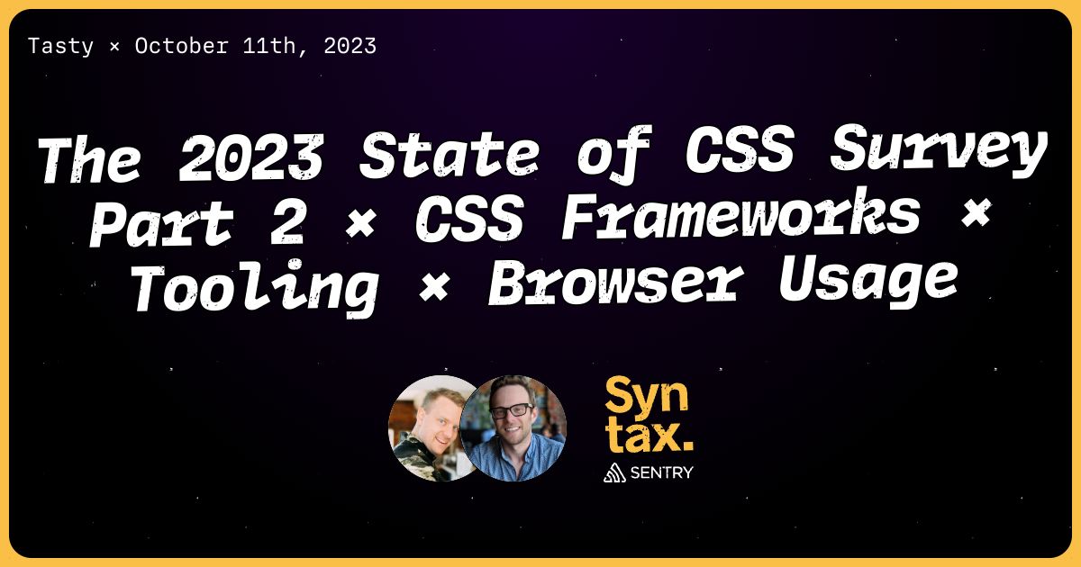The 2023 State Of Css Survey Part 2 × Css Frameworks × Tooling ×