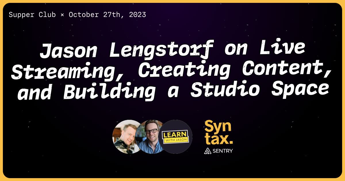 Jason Lengstorf on Live Streaming, Creating Content, and Building a Studio Space - Syntax #685