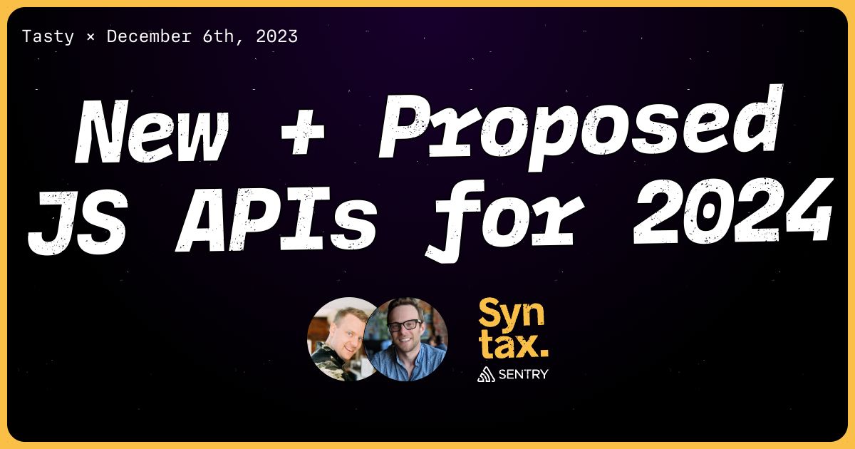 New + Proposed JS APIs for 2024 - Syntax #702