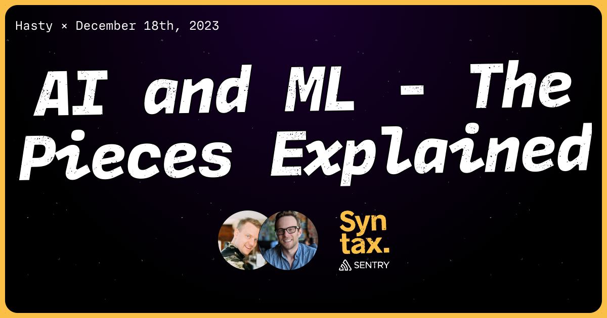 AI and ML - The Pieces Explained - Syntax #706