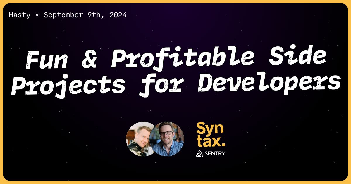 Fun & Profitable Side Projects for Developers - Syntax #819