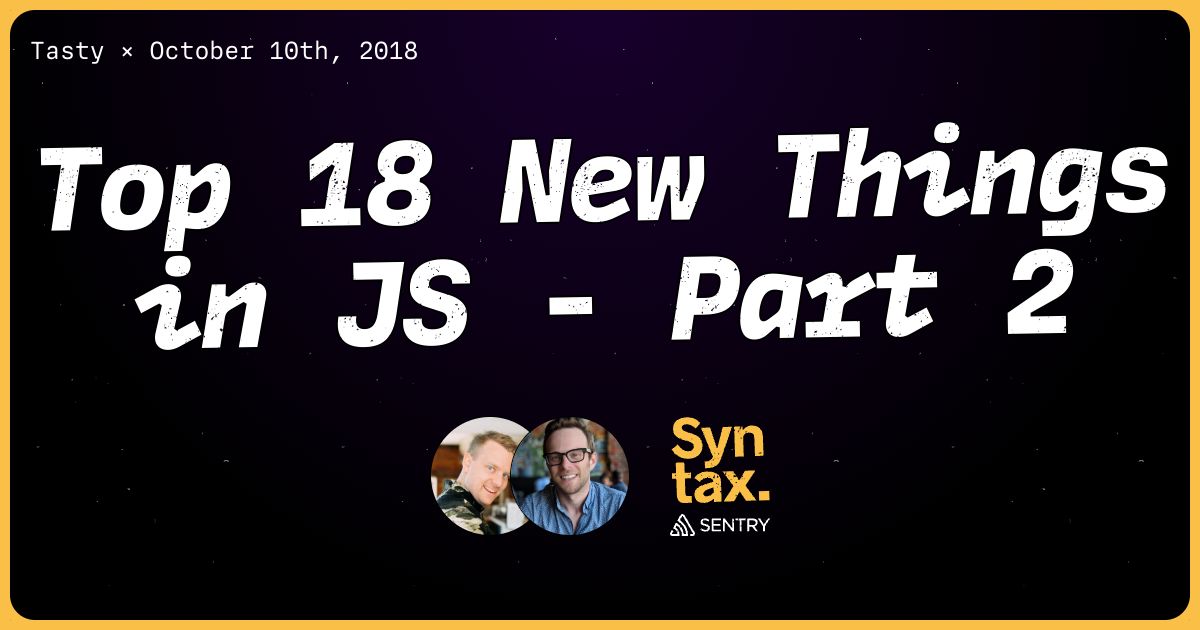 Top 18 New Things in JS - Part 2 - Syntax #82