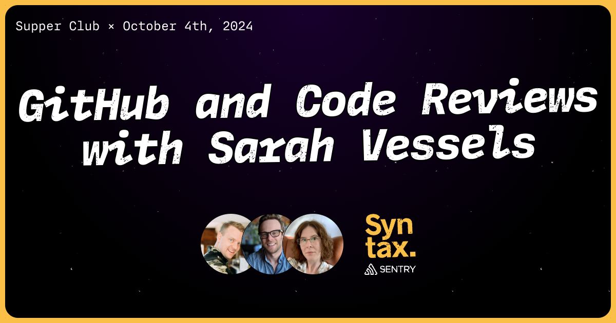 Transcript Github And Code Reviews With Sarah Vessels Syntax 830 7638