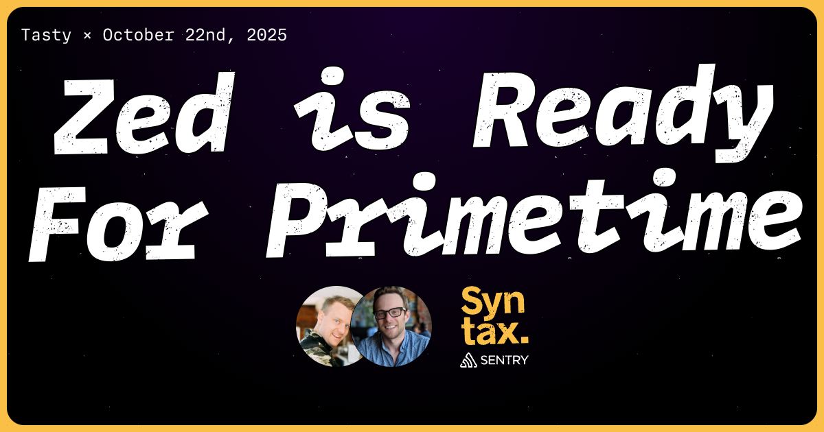Zed is Ready For Primetime - Syntax #948